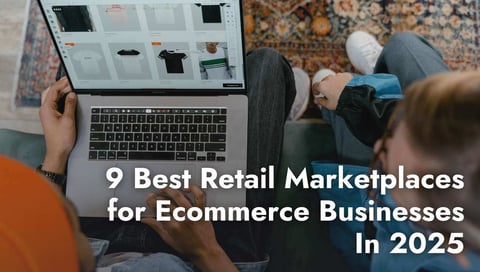 9 Best Retail Marketplaces for Ecommerce Businesses In 2025