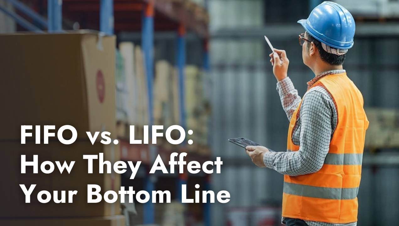 FIFO vs. LIFO: How They Affect Your Bottom Line