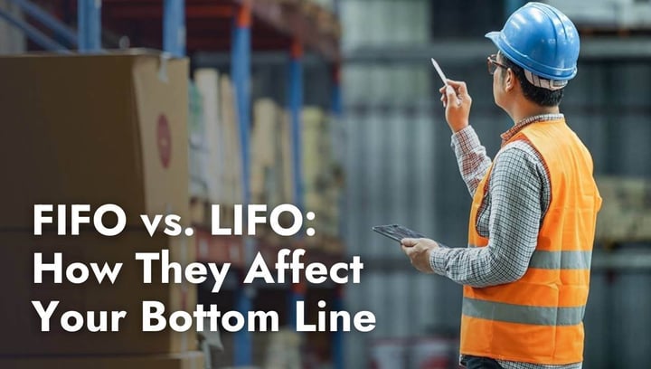 FIFO vs. LIFO: How They Affect Your Bottom Line
