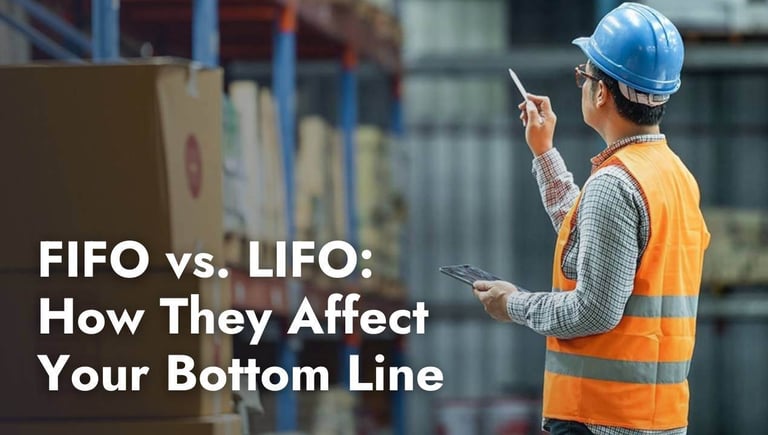 FIFO vs. LIFO: How They Affect Your Bottom Line