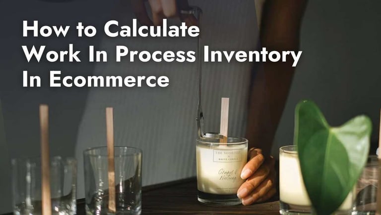How to Calculate Work In Process Inventory In Ecommerce